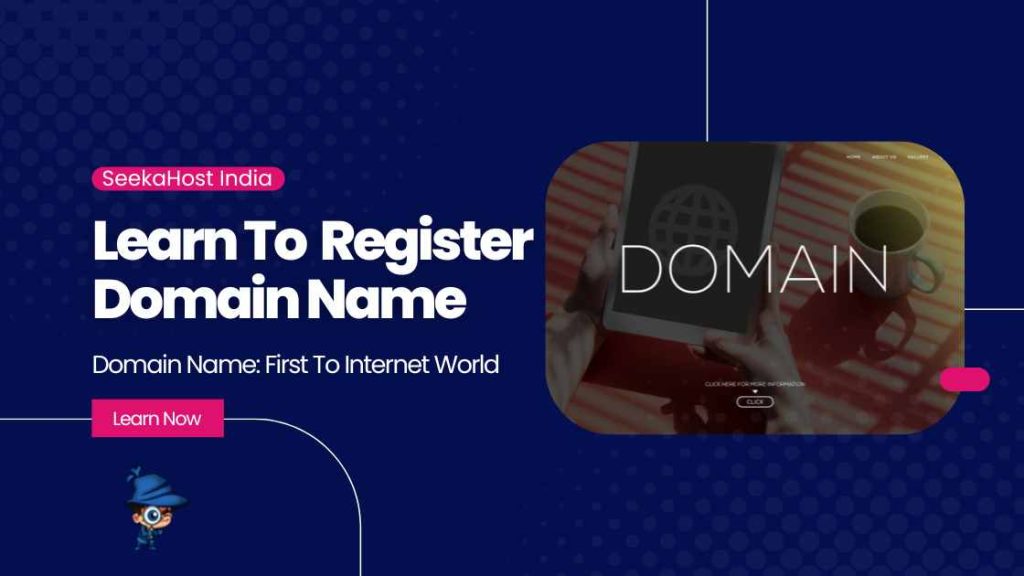 How To Register for a Domain Name? | SeekaHost India