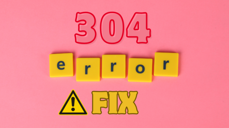 5 Ways on How to fix 304 Not Modified status code error?
